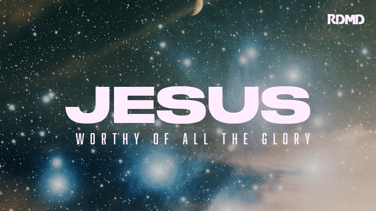 Jesus worthy of all glory - YouTube