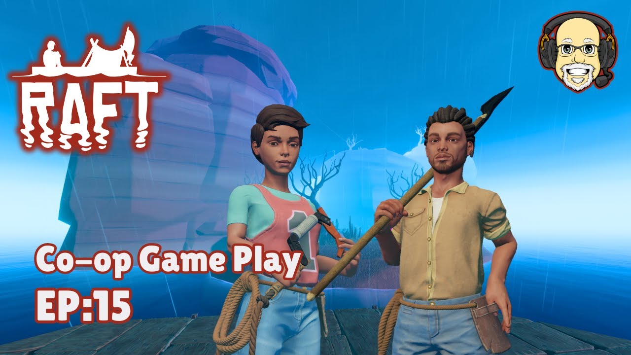 RAFT : EP15 : The Adventure Continues! - YouTube