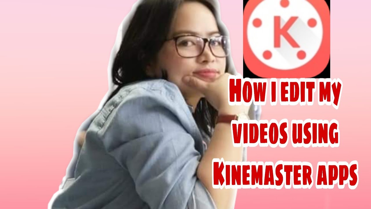How i edit my videos using Kinemaster apps - YouTube