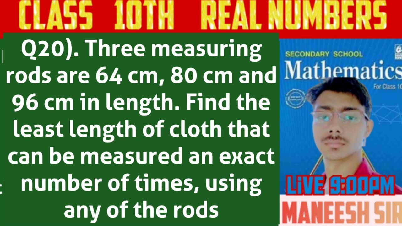 Q20). Three measuring rods are 64 cm, 80 cm and 96 cm in length. Find ...