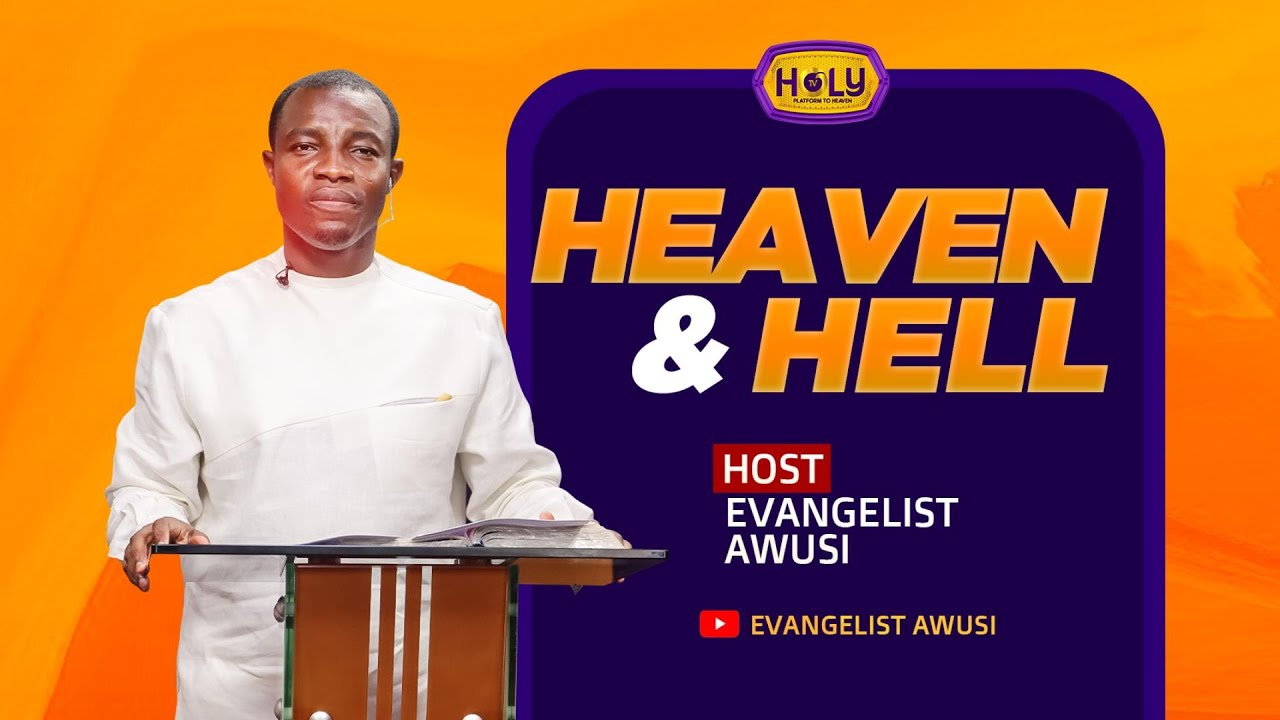 HEAVEN AND HELL LIVE WITH EVANGELIST AWUSI - YouTube