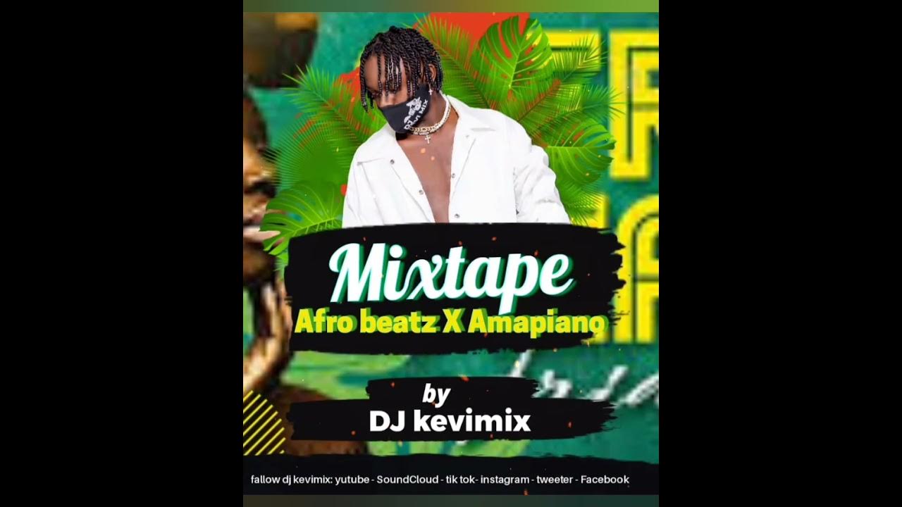 Mixtape_Afro beats_X_Amapiano.2023[Dj Kevimix] - YouTube