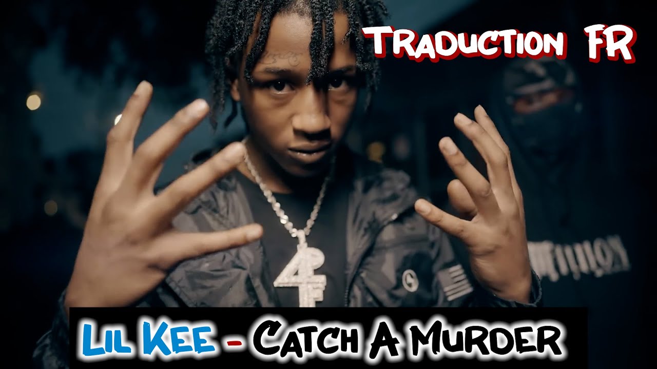 [FR] Lil Kee - Catch A Murder (Traduction En Français) - YouTube