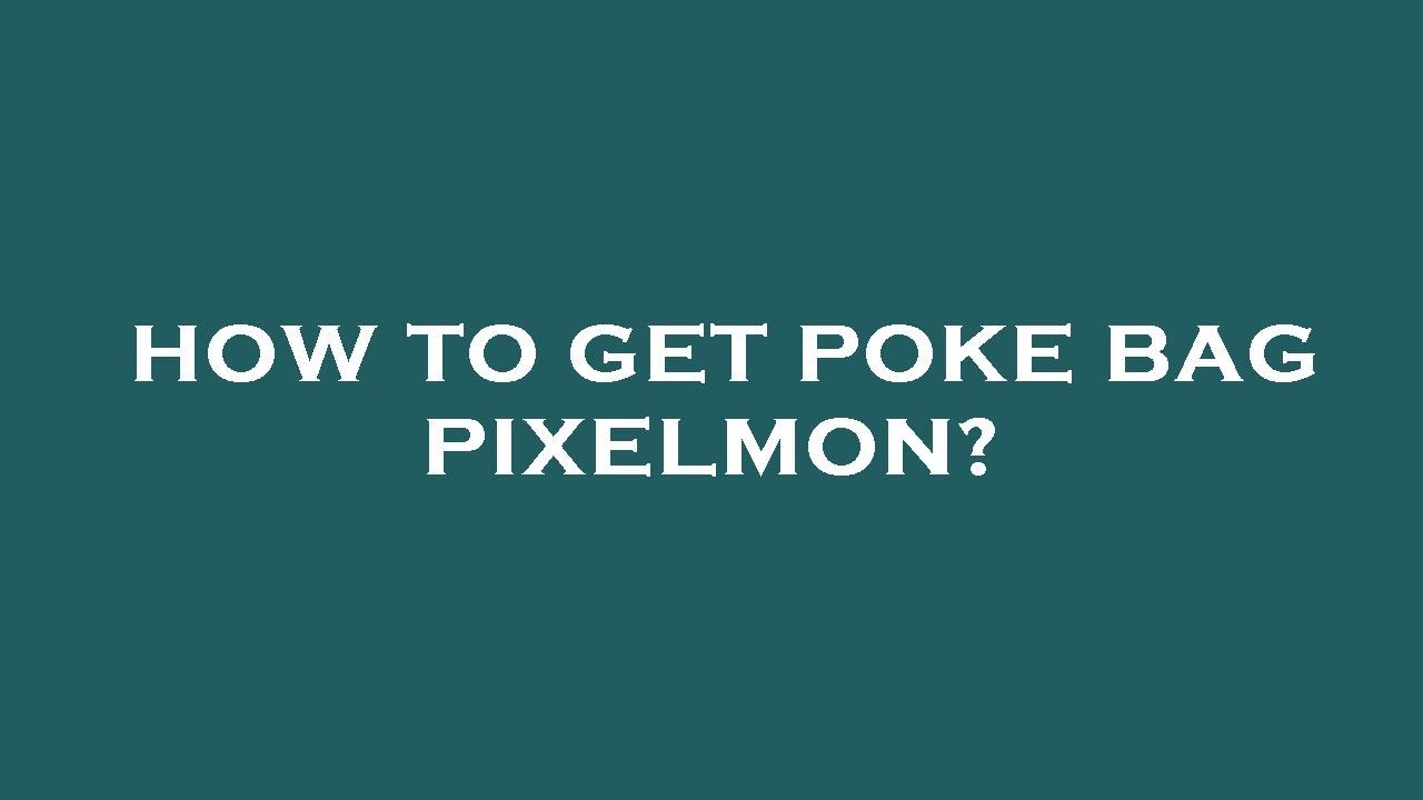 How to get poke bag pixelmon? - YouTube