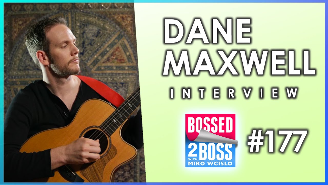 #177 - Dane Maxwell - Start From Zero | Bossed 2 Boss Podcast - YouTube