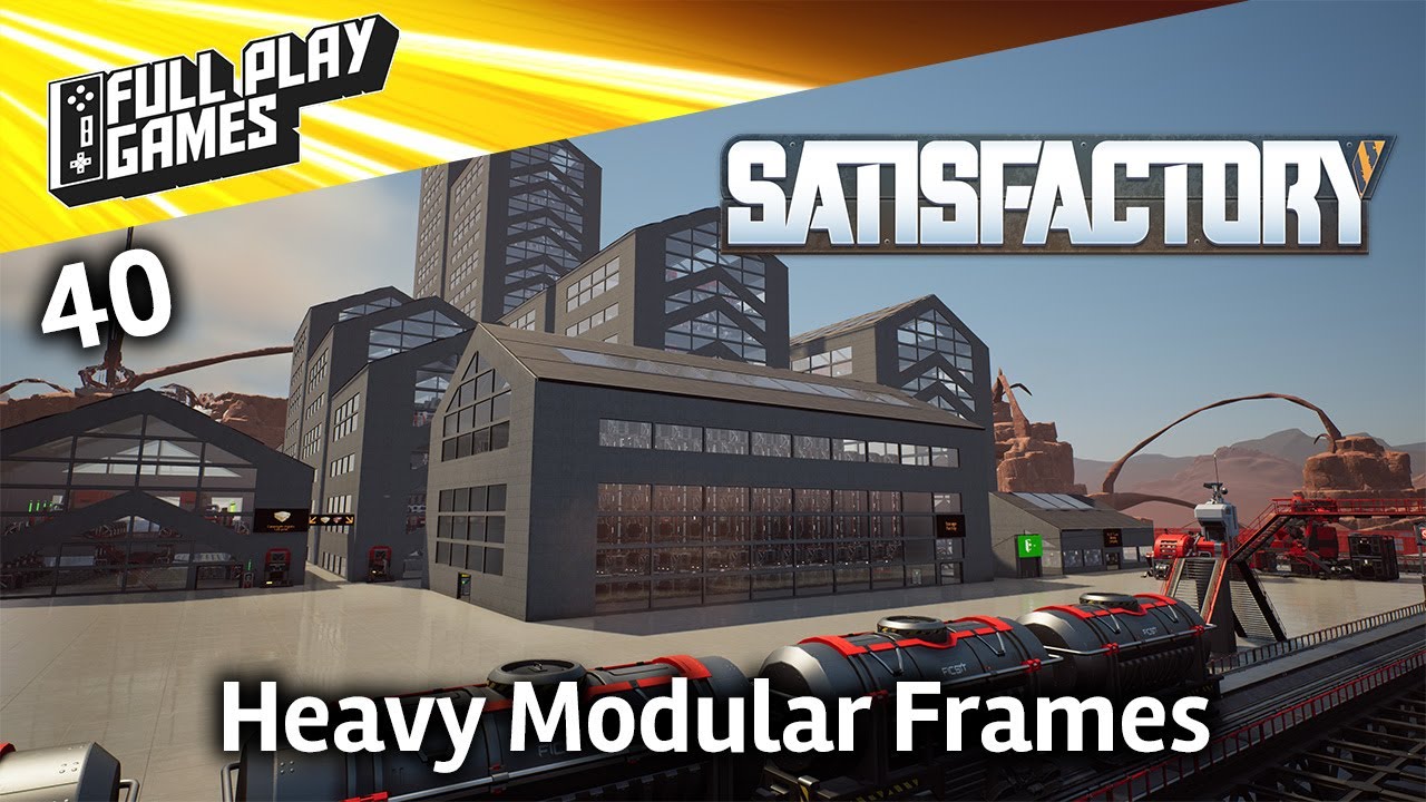 Satisfactory | Let's Play Ep40 | Heavy Modular Frames - YouTube