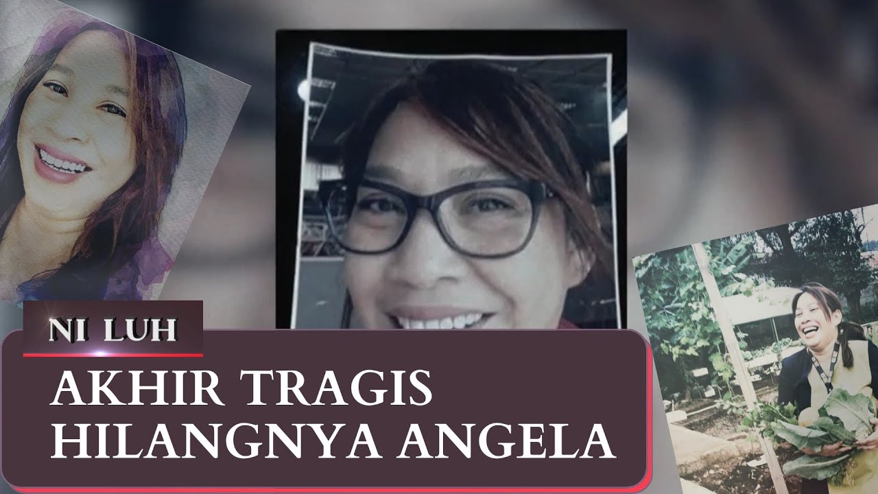 Akhir Tragis Hilangnya Angela - NI LUH - YouTube
