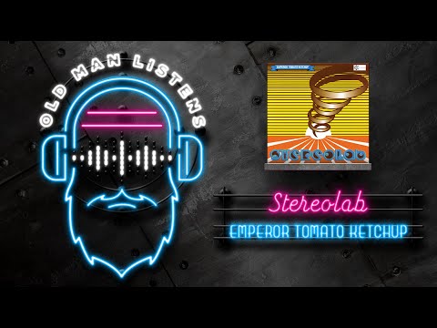 Old Man Listens To STEREOLAB | Emperor Tomato Ketchup (1996) [Reaction to Full Album]