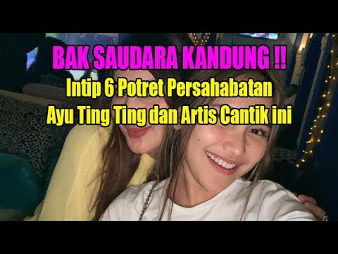 BAK SAUDARA KANDUNG !! Intip 6 Potret Persahabatan Ayu Ting Ting dan artis cantik ini