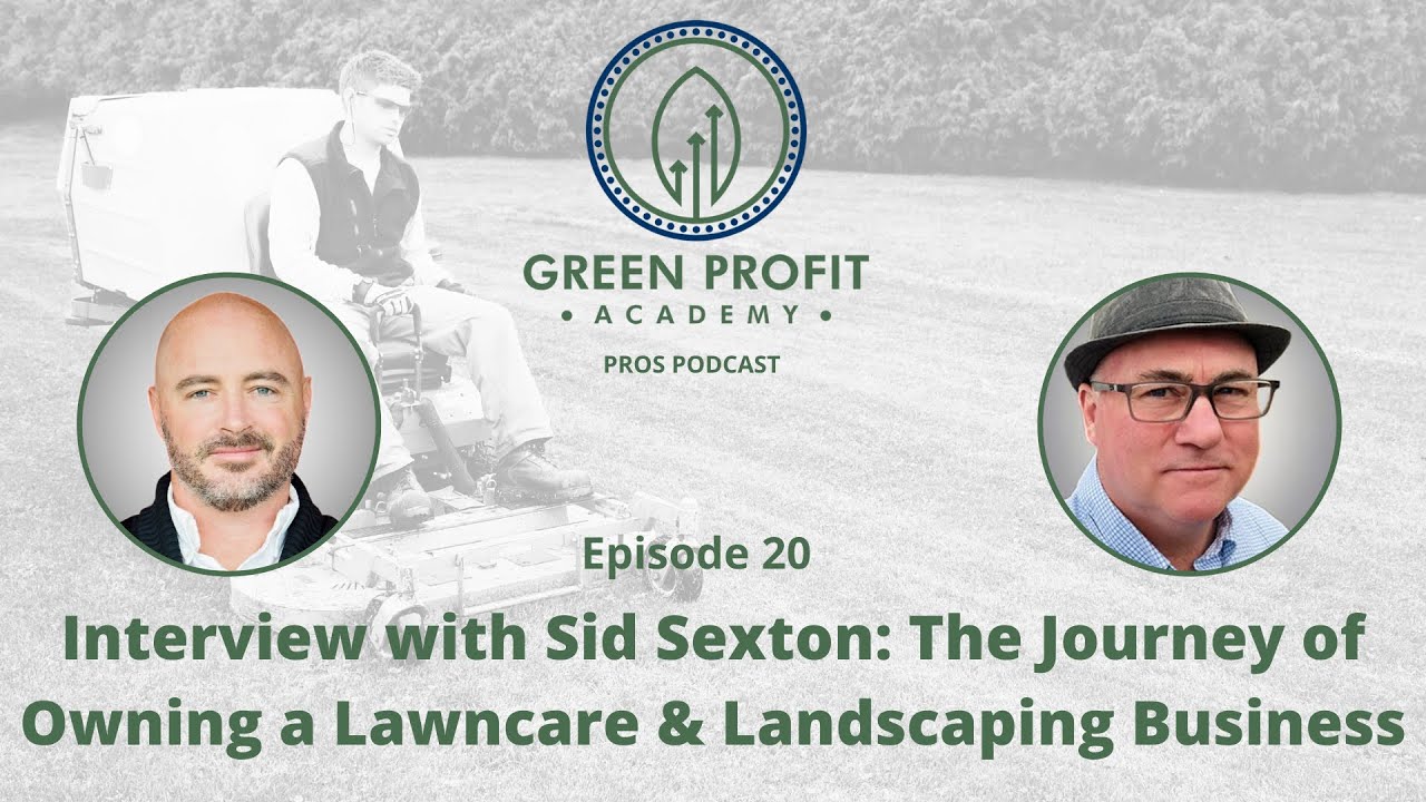 Interview with Sid Sexton: The Journey of Owning a Lawncare ...