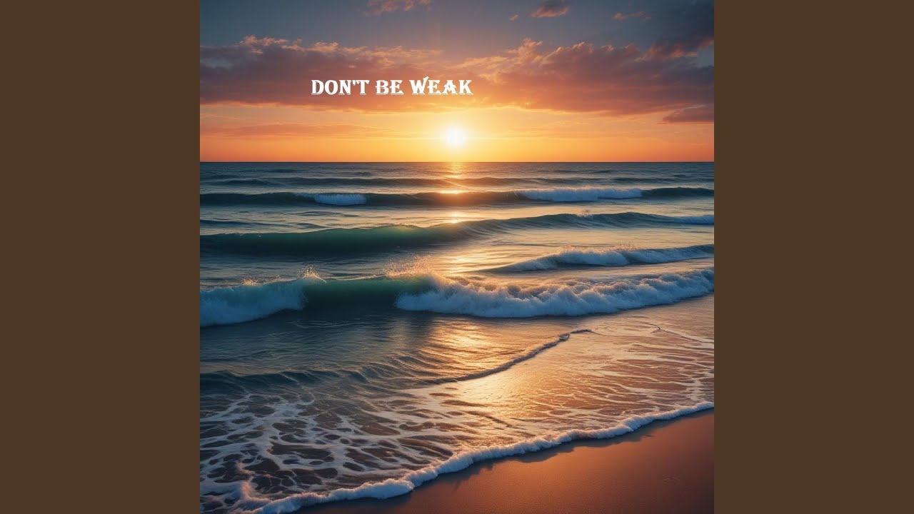 don't be weak - YouTube