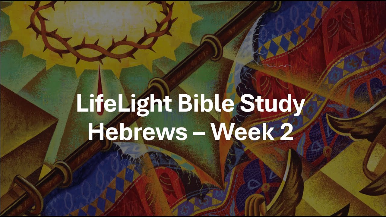 LifeLight Bible Study - Hebrews Week 2 - YouTube