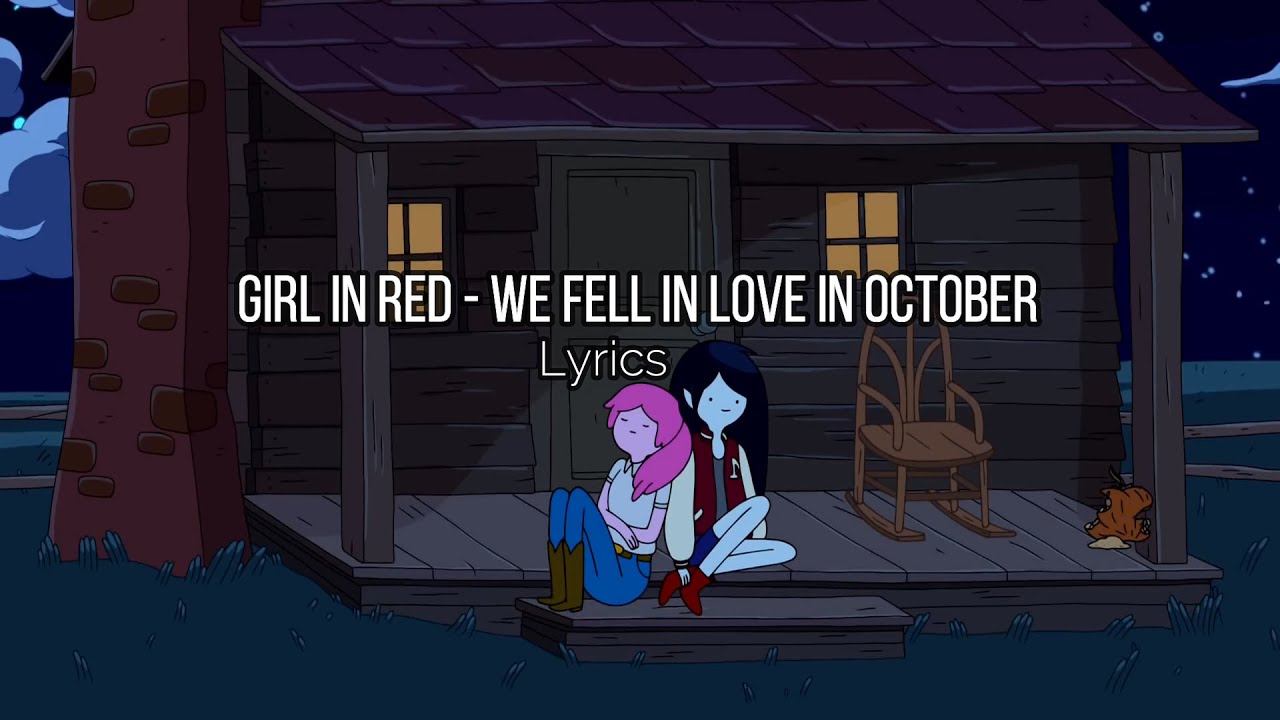 Girl in red - We fell in love in october (Lyrics) - YouTube