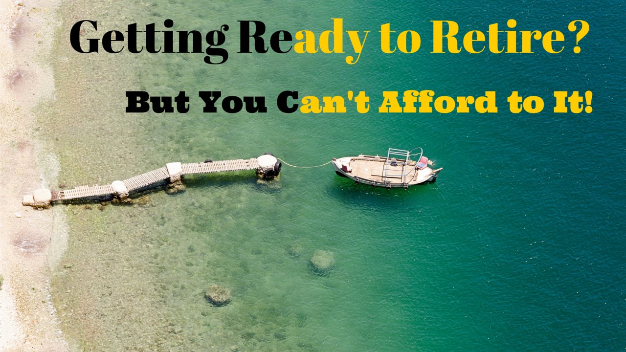 Getting ready to retire? But you can't afford it! - YouTube