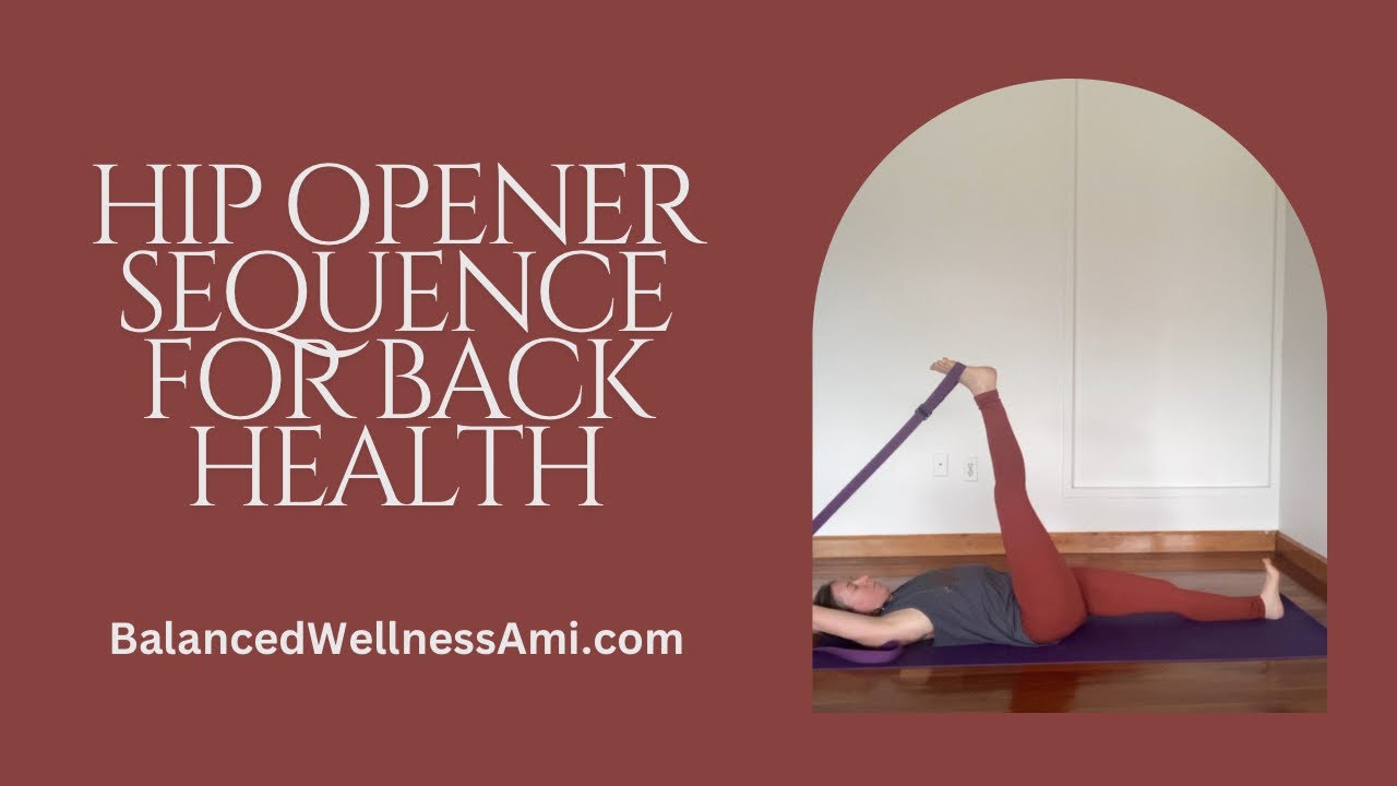 Hip Opener Sequence for Back Health - YouTube
