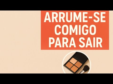 arrume-se comigo para sair 