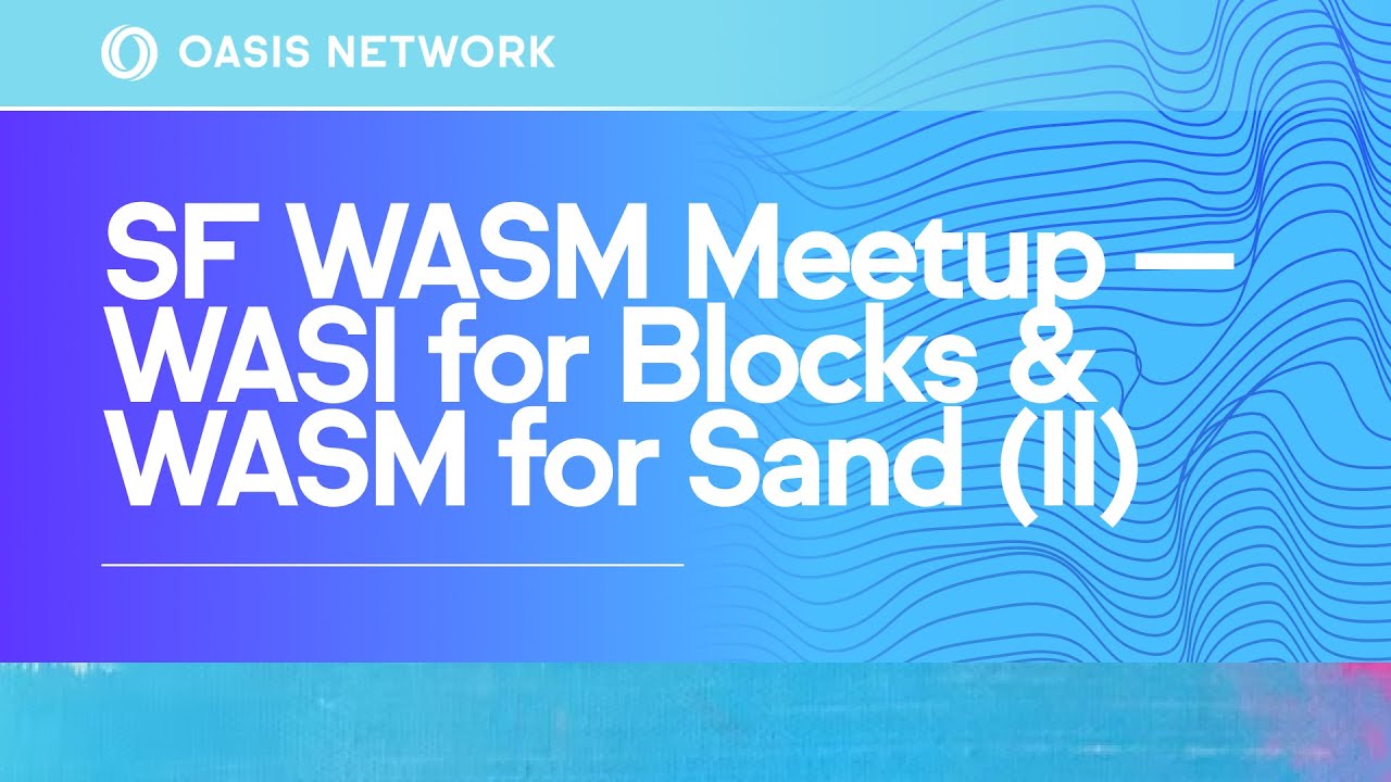 SF WASM Meetup — WASI for Blocks & WASM for Sand (Part 2) - YouTube
