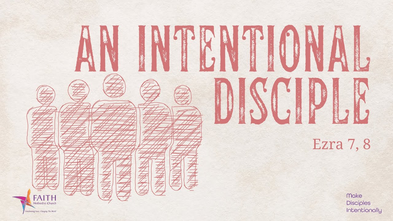 An Intentional Disciple | Faith Methodist Church - YouTube