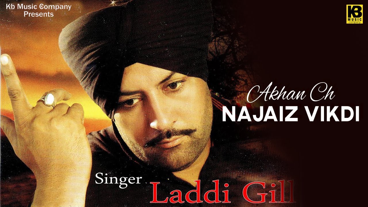 AKHAN CH NAJAIZ VIKDI (OFFICIAL SONG) LADDI GILL || LATEST PUNJABI SONG ...
