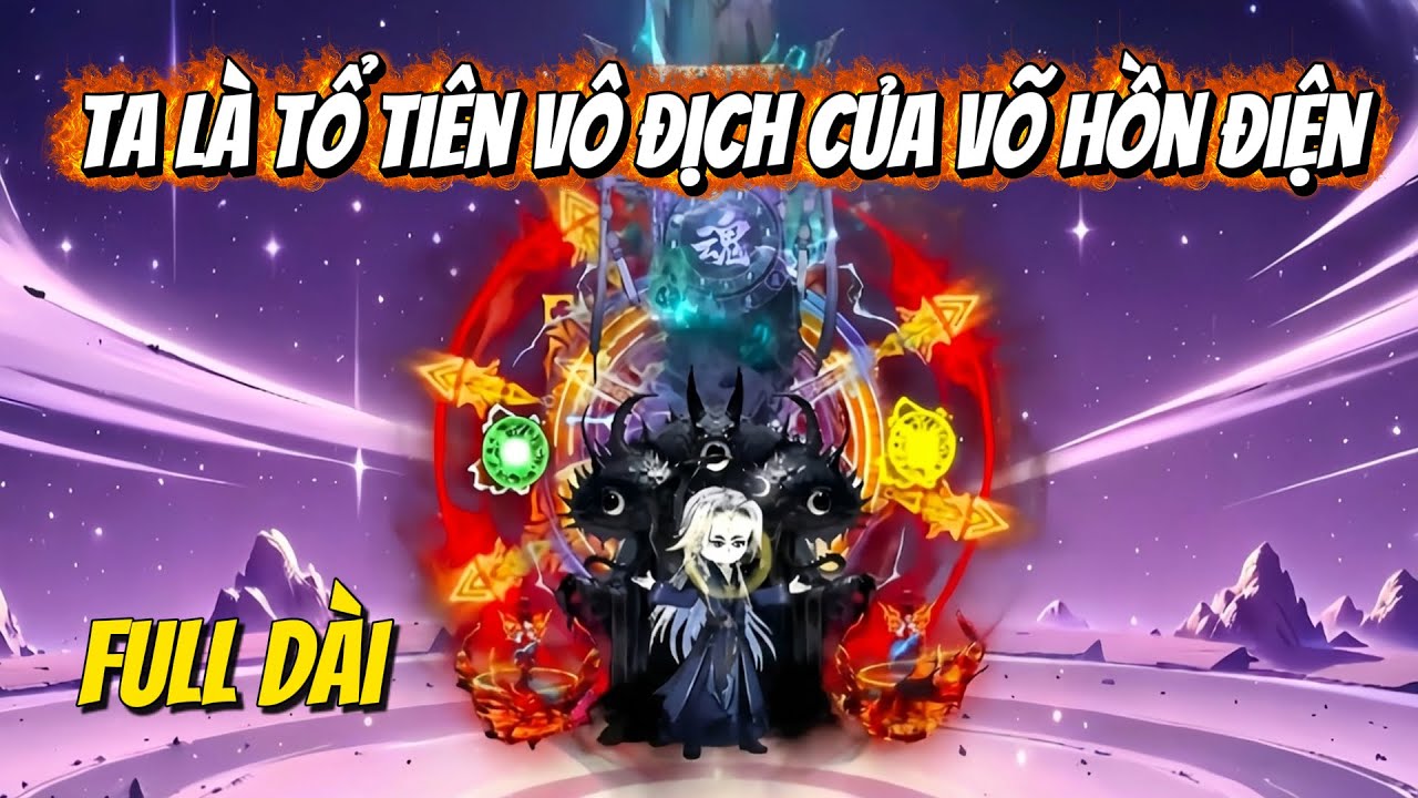 [FULL DÀI] Ta Là Tổ Tiên Vô Địch Của Võ Hồn Điện || Bông Vietsub ...