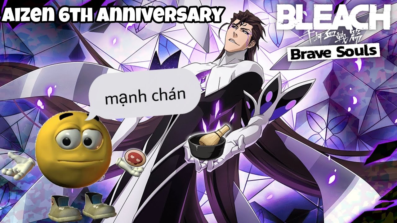 SAU 1 NĂM RA MẮT AIZEN 6TH ANNIVERSARY CÓ CÒN MẠNH? BLEACH BRAVE SOULS ...