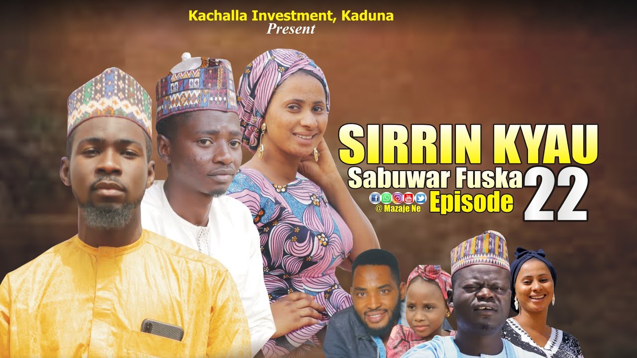SIRRIN KYAU. (Episode 22) SABUWAR FUSKA | A True Life Love Story - YouTube