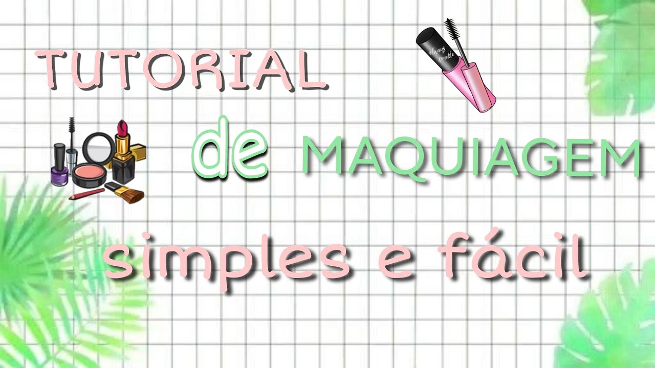 TUTORIAL de MAQUIAGEM simples e fácil - YouTube