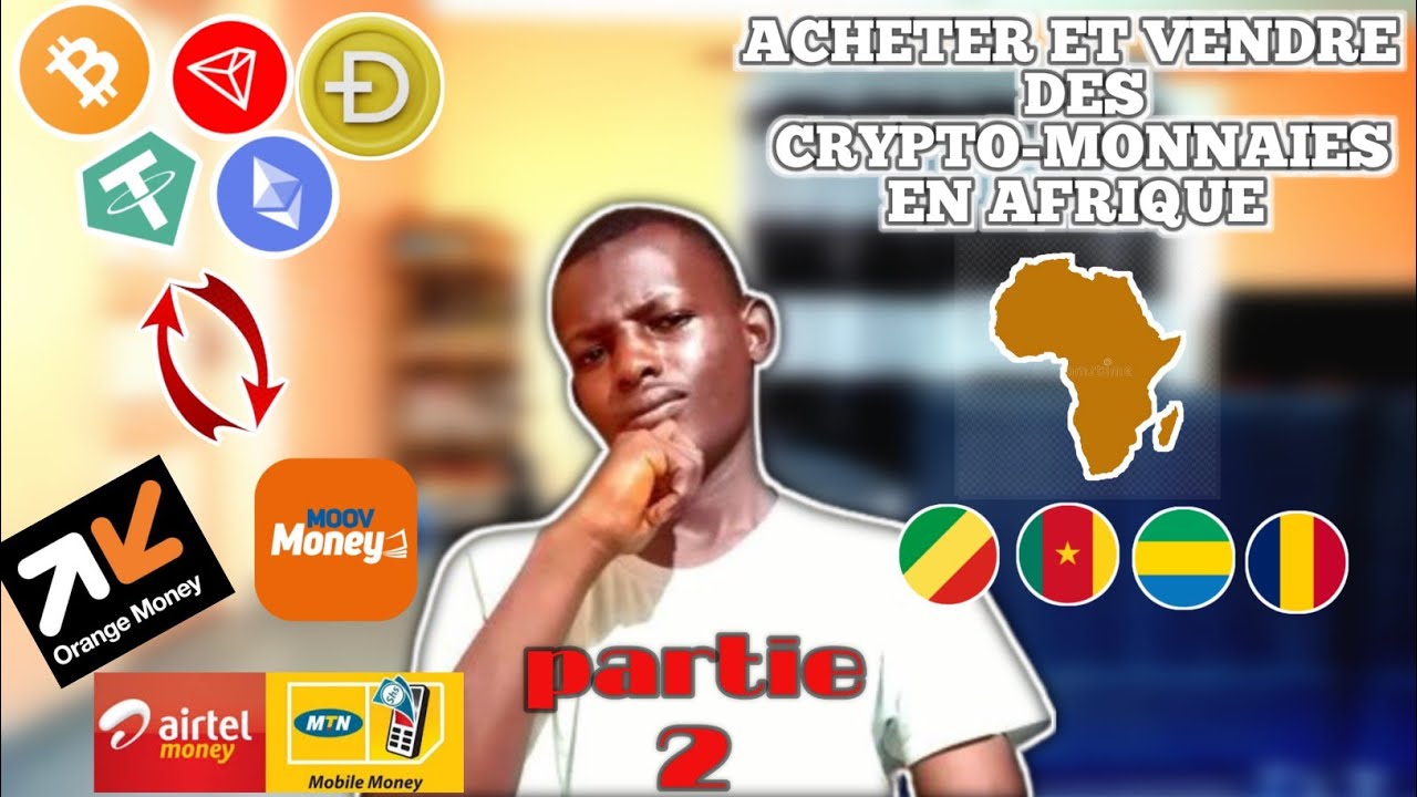 COMMENT ACHETER ET VENDRE DES CRYPTOMONNAIES EN AFRIQUE | PAIEMENT ...