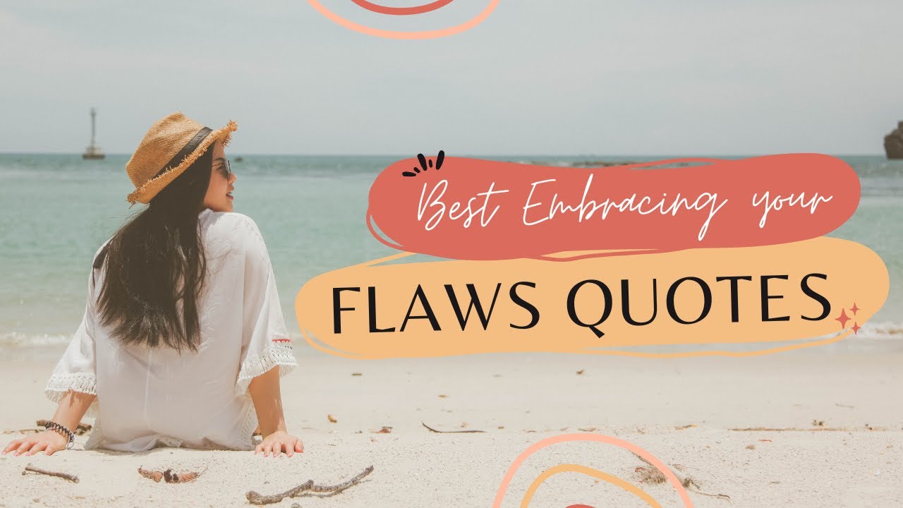 Best Embracing your Flaws Quotes With Audio | Top 6 Embrace Your Flaws ...