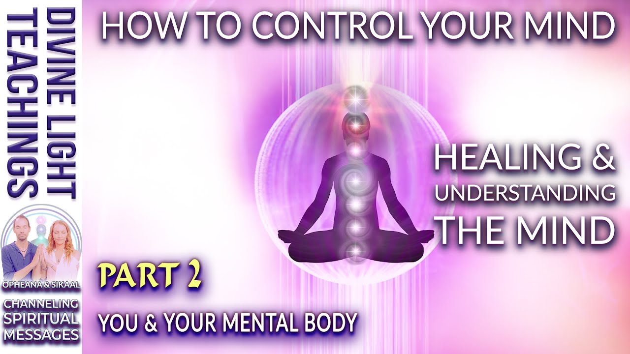 HOW TO CONTROL MIND ~ HEALING & UNDERSTANDING YOUR MIND ~ YOU & YOUR ...