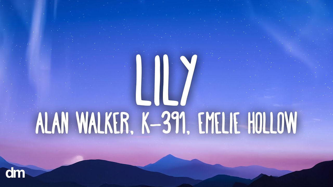 Alan Walker, K-391 & Emelie Hollow - Lily (Lyrics) - YouTube