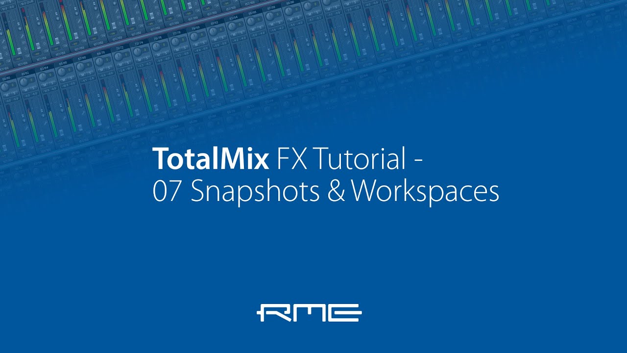 How to use RME Audio TotalMix FX - 07 Snapshots & Workspaces - YouTube