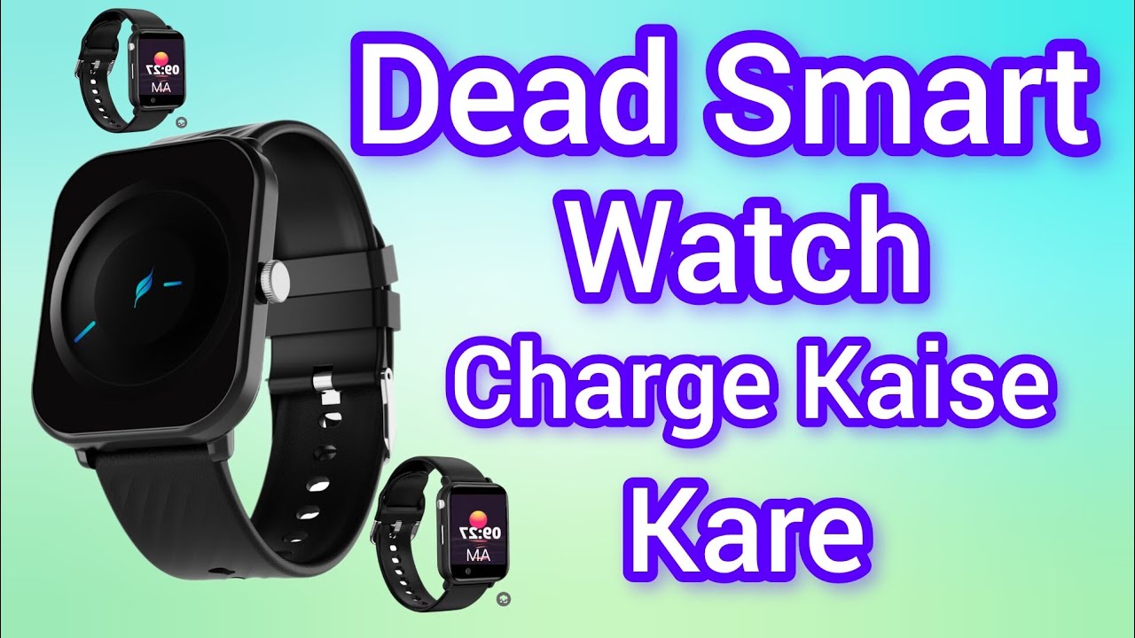 Dead Smart Watch Charge Kaise Kare - YouTube