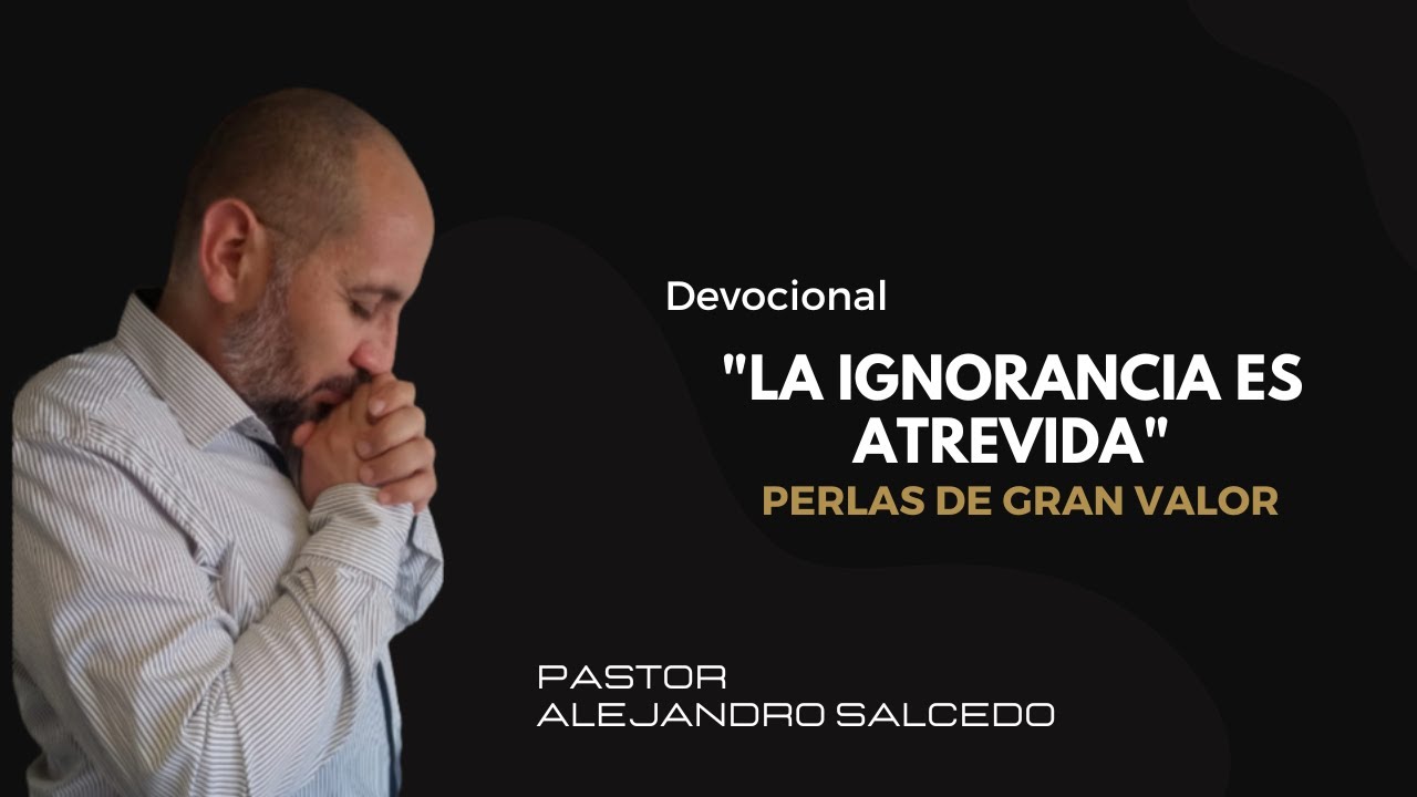 La ignorancia es atrevida// Apocalípsis 3:17 - YouTube
