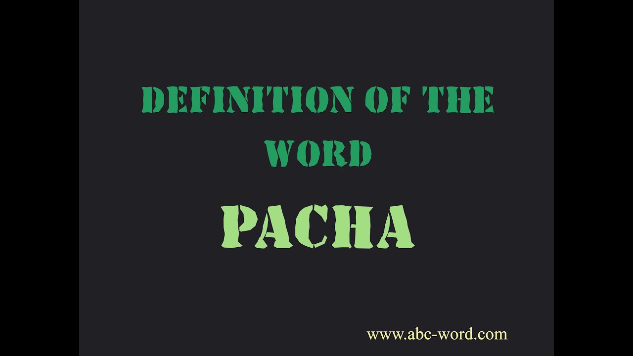 Definition of the word "Pacha" - YouTube