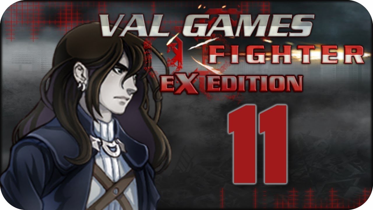 Ein würdiger Endgegner | Val Games Fighter: EX-Edition (#11) + FACECAM ...