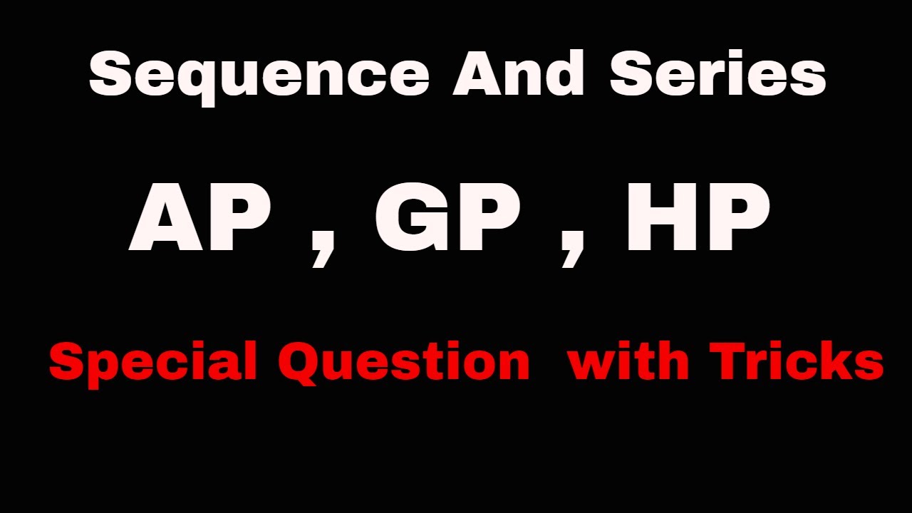 Sequence And Series(AP,GP,HP) || Special Questions With Tricks - YouTube