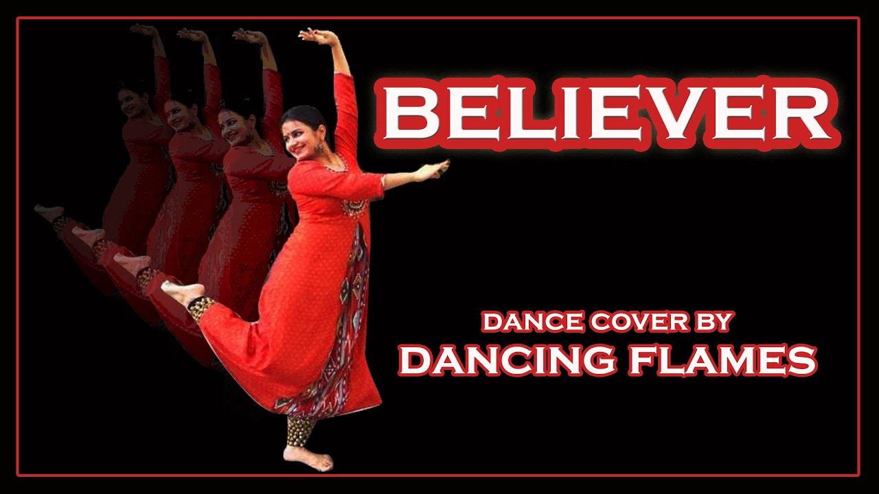 BELIEVER | Imagine Dragons | Classical Dance cover by Dancing Flames ...