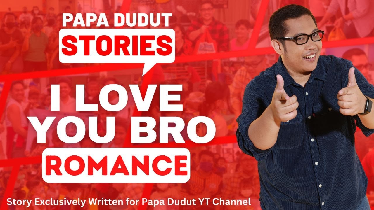 I LOVE YOU BRO | NOYNOY | PAPA DUDUT STORIES - YouTube