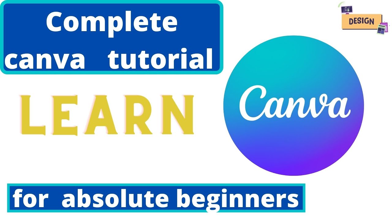 COMPLETE CANVA TUTORIAL FOR ABSOLUTE BEGINNERS. - YouTube