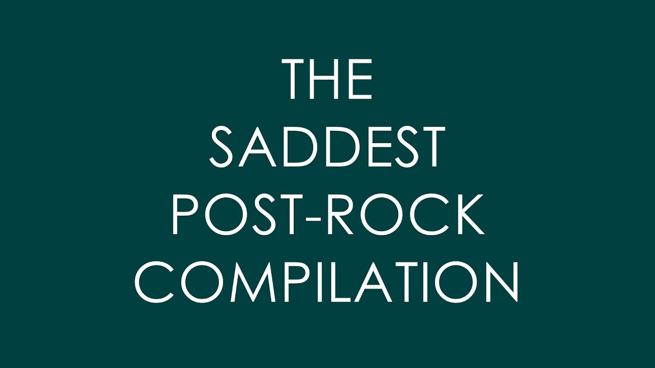 The Saddest Post-Rock Compilation - YouTube