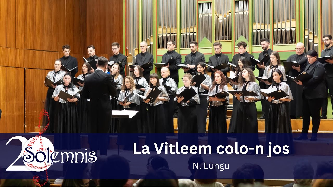 N. Lungu - La Vitleem colo-n jos (Concert Aniversar Solemnis20 - 2023 ...