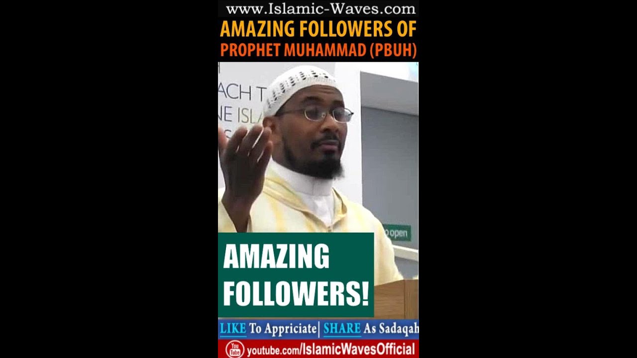 AMAZING FOLLOWERS Of PROPHET MUHAMMAD PBUH By Shaykh Kamal El Mekki ...