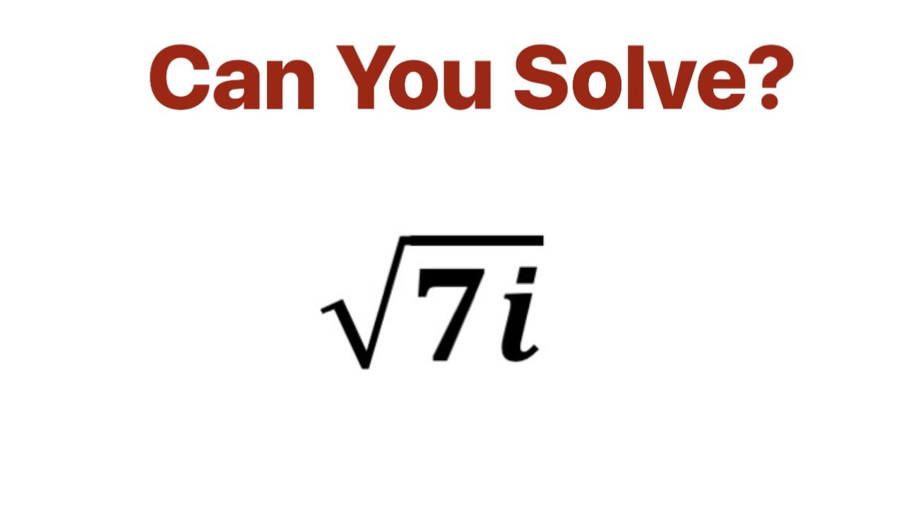 A Wonderful Math Problem Complex Numbers Square Root 7i YouTube A Wonderful Math Problem Complex Numbers Square Root 7i YouTube