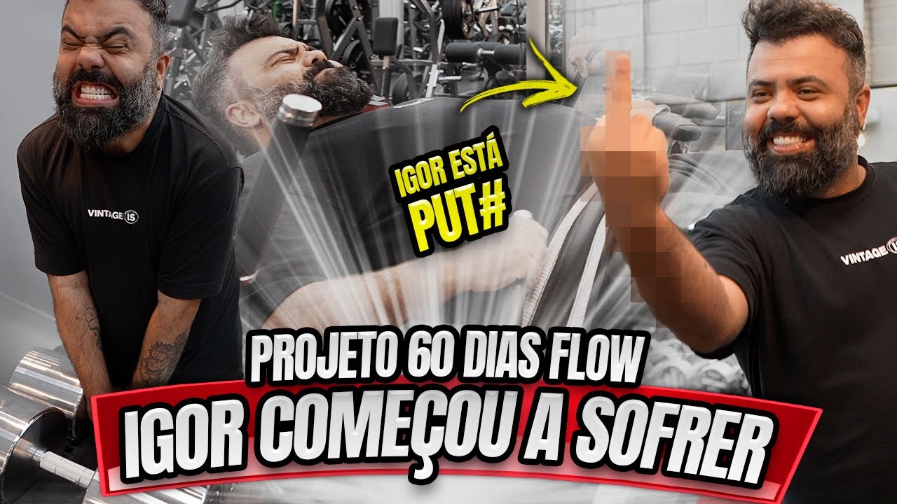 IGOR DO FLOW COMEÇOU A SOFRER - PROJETO 60 DIAS #EP3 - YouTube