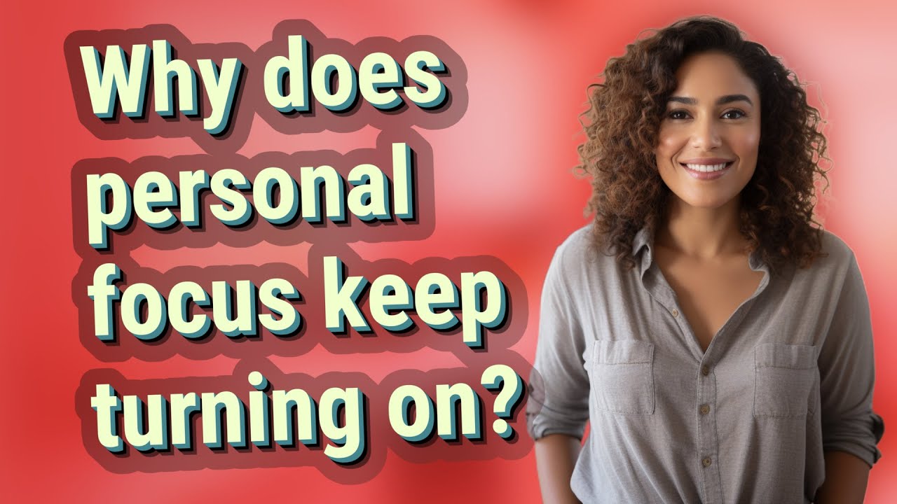 Why does personal focus keep turning on? - YouTube