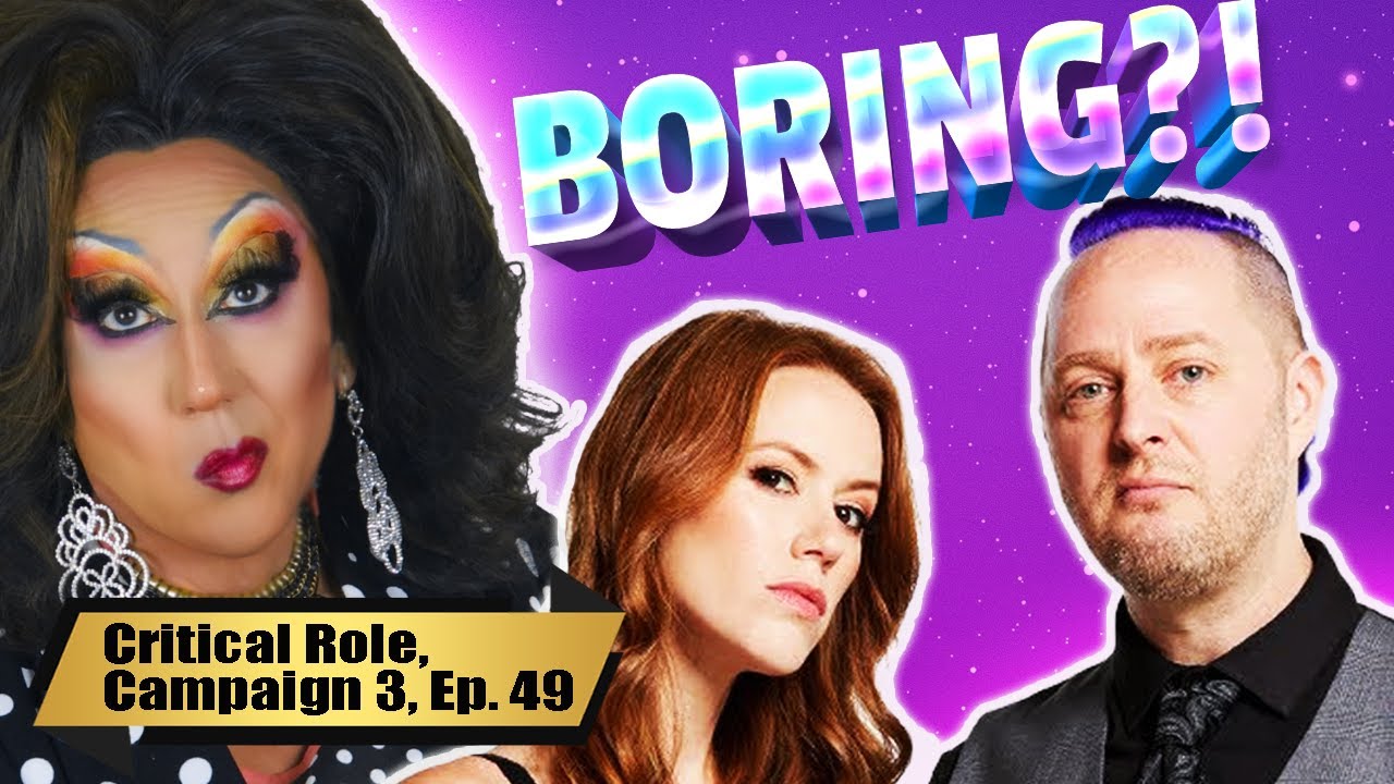 Critical Role Season 3 Episode 49: The Good, the Bad, and the Boring ...