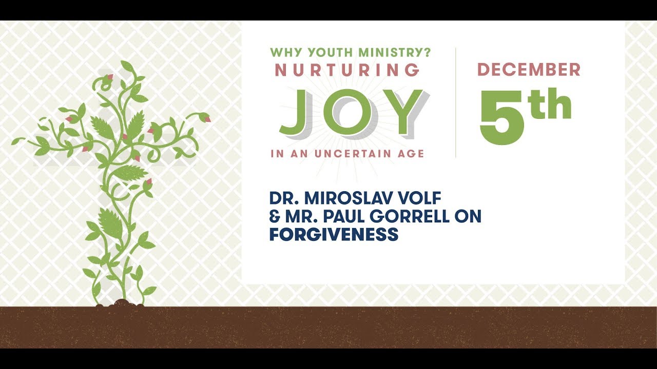 Dr. Miroslav Volf and Mr. Paul Gorrell on Forgiveness & Joy - YouTube