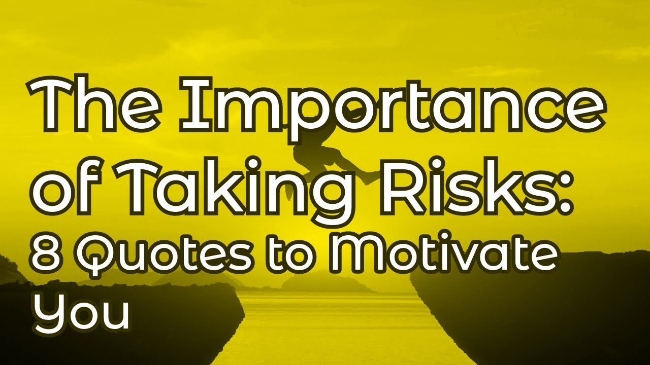 The Importance of Taking Risks: 8 Quotes to Motivate You - YouTube