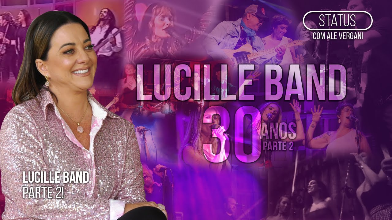 STATUS | Os 30 anos de sucesso da LUCILLE BAND! (PARTE 2) - YouTube